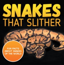 Snakes That Slither: Fun Facts About Snakes of The World: Snakes Books ...