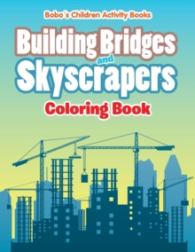 Building Bridges and Skyscrapers Coloring Book by Bobo's Children ...