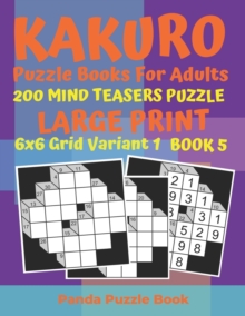 Kakuro Puzzle Books For Adults - 200 Mind Teasers Puzzle - Large Print ...