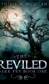 The Reviled (Dark Fey Book 1) by Morgan, Cynthia a (9781715752033 ...