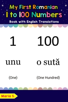 My First Romanian 1 to 100 Numbers Book with English Translations by S ...