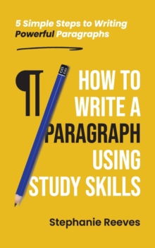 How to Write a Paragraph Using Study Skills by Stephanie Reeves, Reeves (9781739716509) | Browns ...