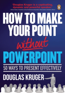How to make your point without PowerPoint: 50 ways to present ...