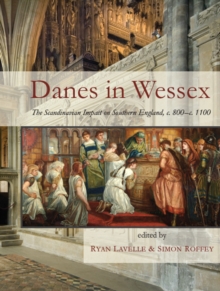 Danes in Wessex: The Scandinavian Impact on Southern England, c. 800-c ...