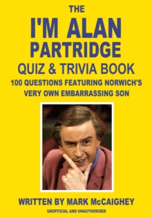 The I'm Alan Partridge Quiz & Trivia Book: 100 questions featuring ...