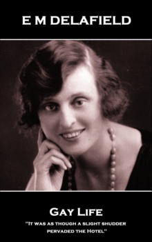 E M Delafield - Gay Life: 'It was as though a slight shudder pervaded ...
