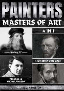 Painters: 4-In-1 History Of Leonardo, Van Gogh, Picasso, & Michelangelo ...