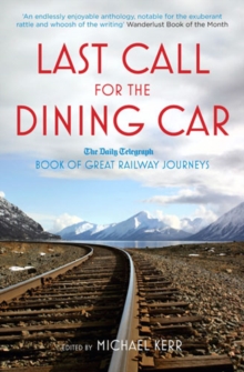 Last call for the dining car: the Telegraph book of great railway ...