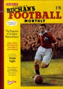 The Best of Charles Buchan's "Football Monthly" by Inglis, Simon ...