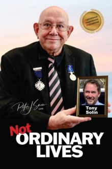 Not Ordinary Lives - Tony Solin: Not Ordinary Lives by OAM, Peter J ...