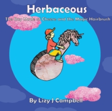 Herbaceous the Boy Made of Cheese and the Magic Hair Brush by Campbell ...