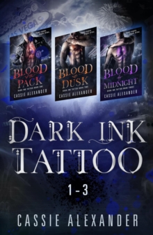 Dark Ink Tattoo Boxset 1 : Blood of the Pack, Blood at Dusk, Blood by ...
