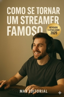 Como se Tornar um Streamer Famoso by Max Editorial (9781991090737 ...