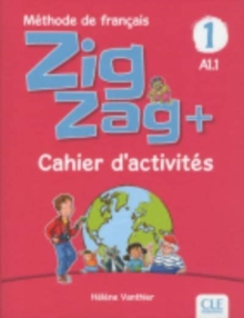 Zigzag+ 1: Niveau A1.1 - Cahier d'activites by Vanthier, Helene ...
