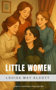 Little Women: Louisa May Alcott's Timeless Tale of Sisterhood, Strength ...