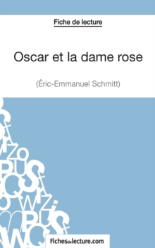 Oscar et la dame rose d'Eric-Emmanuel Schmitt (Fiche de lecture) by ...