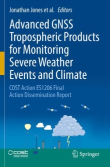 Advanced GNSS Tropospheric Products for Monitoring Severe Weather ...