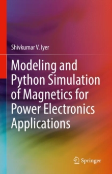 Modeling and Python Simulation of Magnetics for Power Electronics Applications by Iyer ...