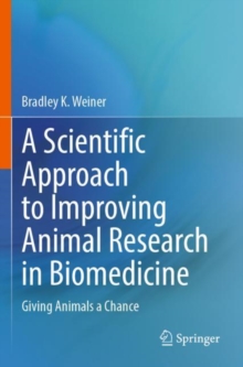 Scientific Approach to Improving Animal Research in Biomedicine: Giving ...