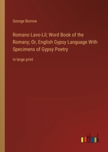Romano Lavo-Lil; Word Book of the Romany; Or, English Gypsy Language ...