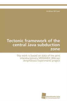 Tectonic framework of the central Java subduction zone by Wittwer ...