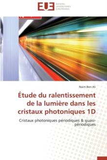 tude Du Ralentissement de la Lumi re Dans Les Cristaux Photoniques 1d by Ali-N (9783838182698 ...
