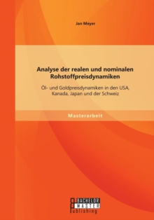 Analyse der realen und nominalen Rohstoffpreisdynamiken by Meyer, Jan ...