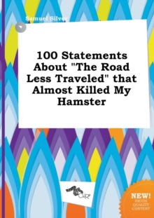 100 Statements about the Road Less Traveled That Almost Killed My ...