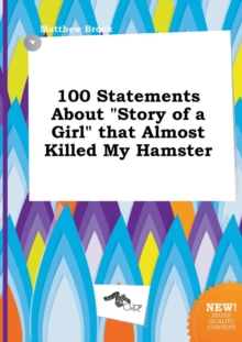 100 Statements about Story of a Girl That Almost Killed My Hamster by ...