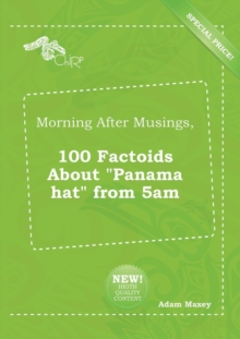 Morning After Musings, 100 Factoids about Panama Hat from 5am by Maxey ...