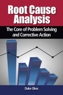 Root cause analysis: the core of problem solving and corrective action ...