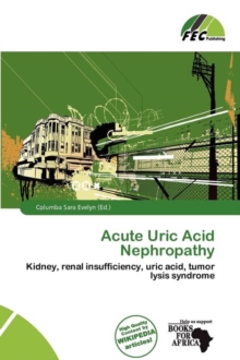 Acute Uric Acid Nephropathy by Evelyn, Columba Sara (9786138174646 ...