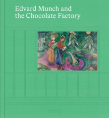 Edvard Munch and the Chocolate Factory by Breen, Marta (9788284620619 ...