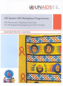 UN system HIV workplace programmes by Joint United Nations Programme on ...