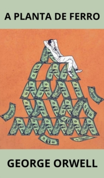 A Planta de Ferro (Portugese) by Orwell, George (9789356611177 ...
