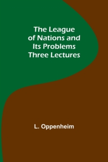 The League of Nations and Its Problems by Oppenheim, L (9789356717305 ...
