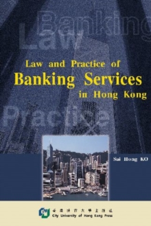 Law and Practice of Banking Services in Hong Kong by Ko, Sai Hong ...