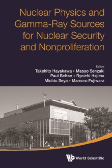 Nuclear Physics and Gamma-ray Sources for Nuclear Security and Nonproliferation - Proceedings of ...