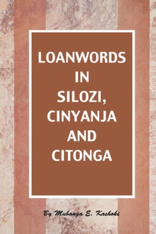 Loan Words in Silozi,Cinyanja and Chitonga by Kashoki, Mubanga E ...