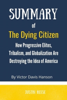 Summary of The Dying Citizen by Victor Davis Hanson :How Progressive ...