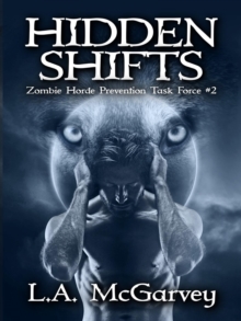 Hidden Shifts: Zombie Horde Prevention Task Force, #2 by McGarvey, L. A ...