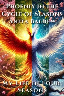 Phoenix in the Cycle of Seasons by Baldew, Anita (9798230405986 ...