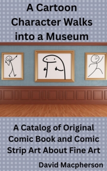 Cartoon Character Walks Into a Museum: A Catalog of Original Comic Book ...
