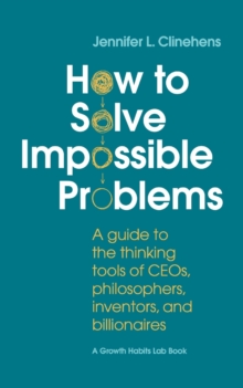 How to Solve Impossible Problems by Clinehens, Jennifer (9798419273658) | Browns Books