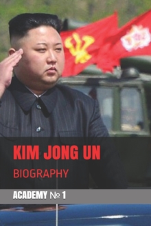 Kim Jong Un by № 1, Academy (9798588923910) | Browns Books