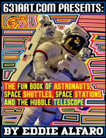 The Fun Book of Astronauts, Space Shuttles, Space Stations, and the ...