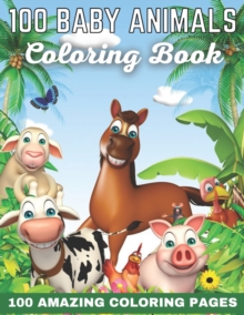 100 Baby Animals Coloring Book 100 Amazing Coloring Pages by Brand ...