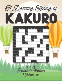 A Dazzling Spring of Kakuro 12 x 12 Round 3 by Zahlenspiel, Stella (9798728429081) | Browns Books