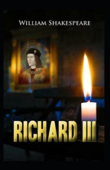 The Life and Death of King Richard III Annotated by Shakespeare ...