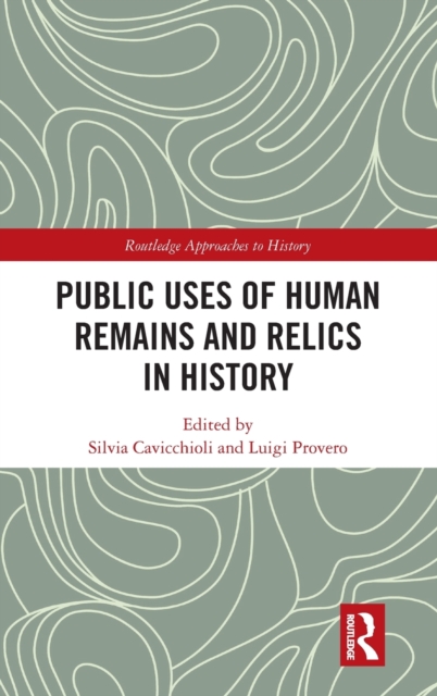 Buy Public Uses of Human Remains and Relics in History Online at ...